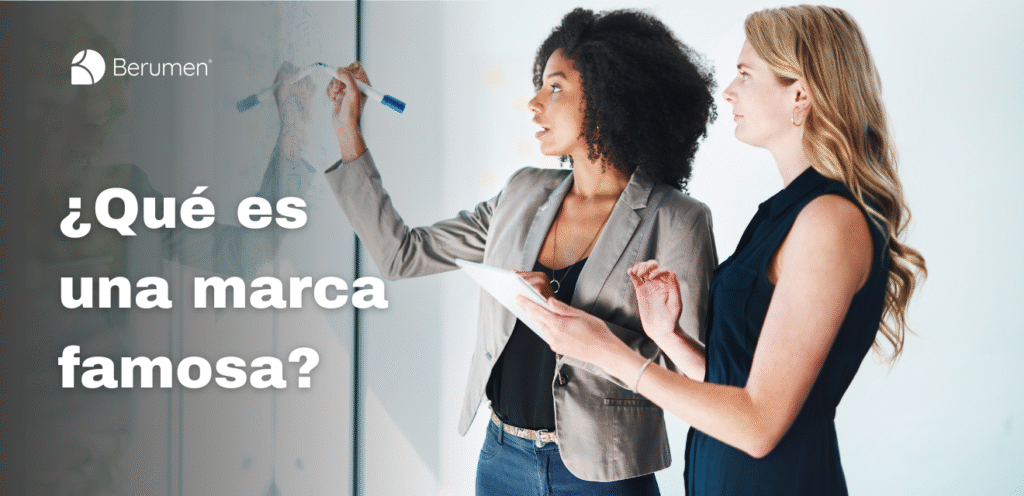 Descubre por qué es importante que tu marca sea famosa
