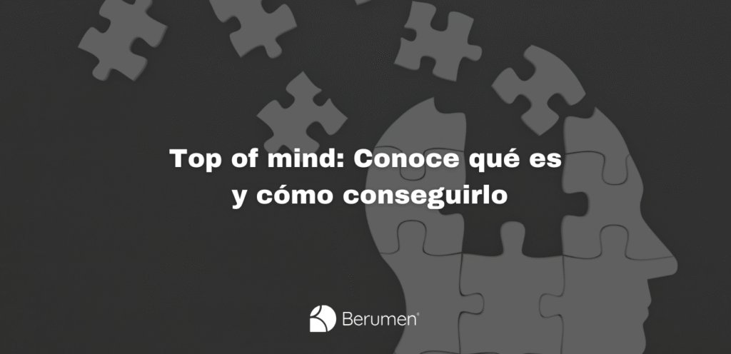 Top of mind: Conoce qué es y cómo conseguirlo