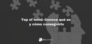 Top of mind: Conoce qué es y cómo conseguirlo
